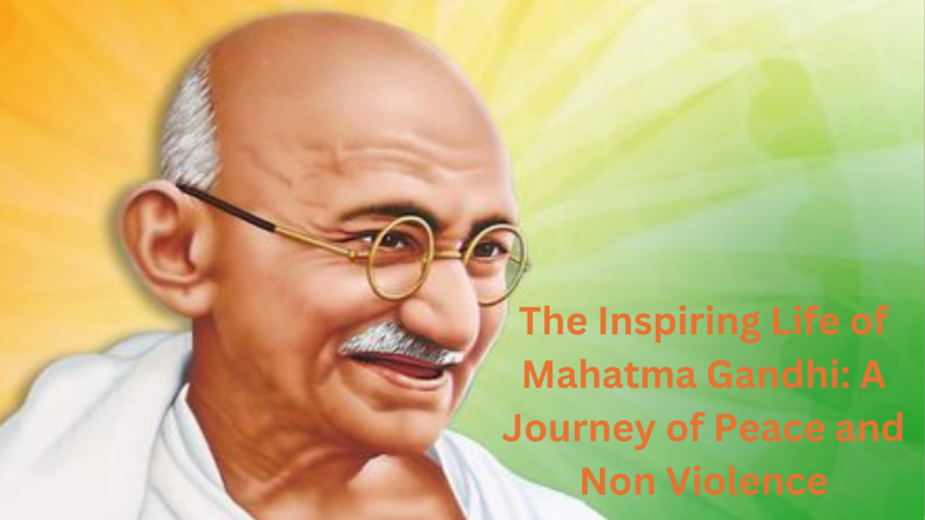 The Inspiring Life of Mahatma Gandhi: A Journey of Peace and
